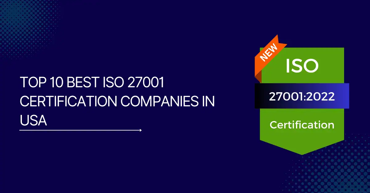 Top 10 Best ISO 27001 Certification Companies in USA [UPDATED 2025]