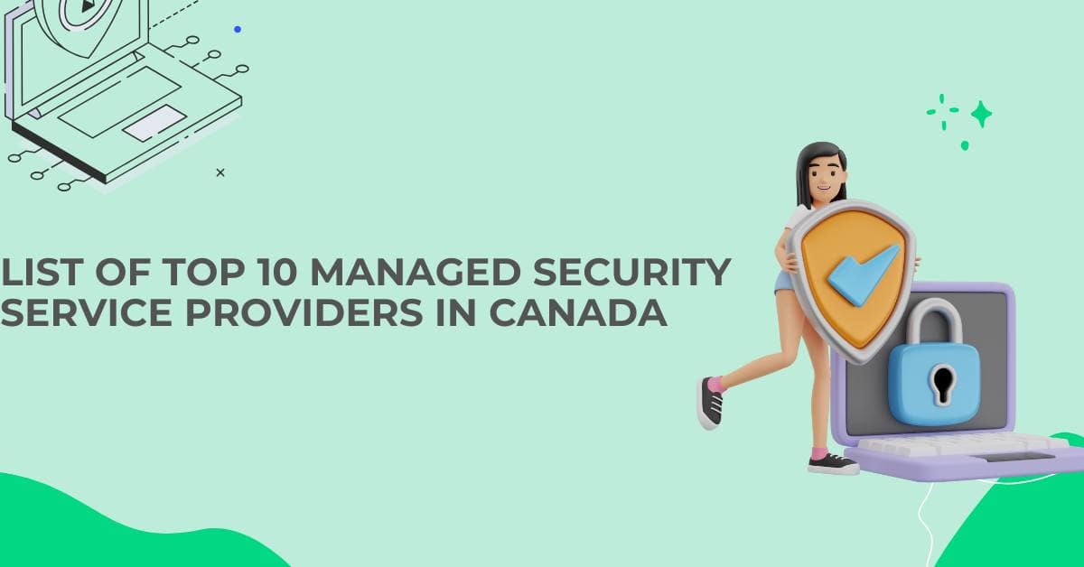 Top 10 Managed Security Service Providers in Canada [UPDATED 2026]