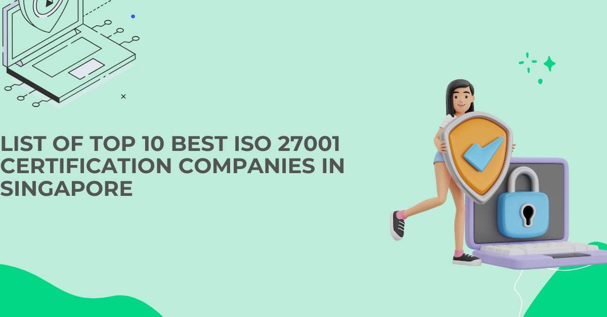 TOP 10 Best ISO 27001 Certification Companies in Singapore [UPDATED - 2025]