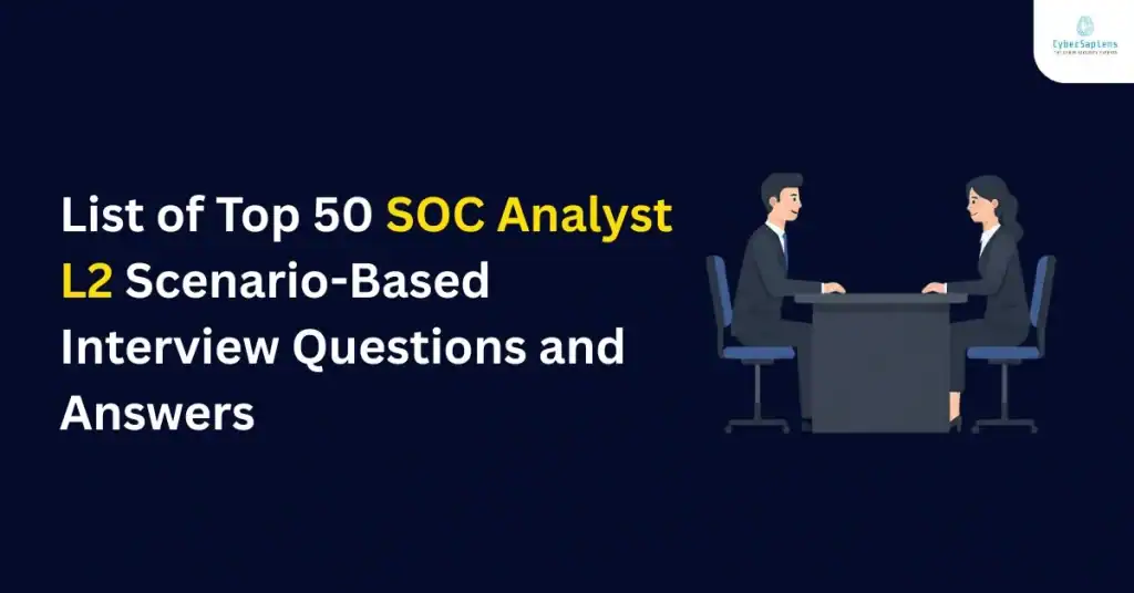 Top 50 SOC Analyst L2 Scenario-Based Interview Questions and Answers ...